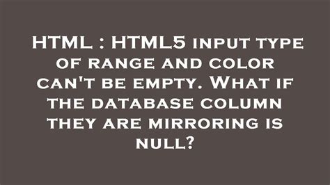 Html Html5 Input Type Of Range And Color Cant Be Empty What If The Database Column They Are