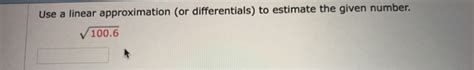 Solved Use A Linear Approximation Or Differentials To