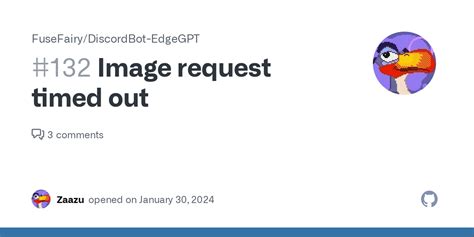 Image Request Timed Out · Issue 132 · Fusefairy Discordbot Edgegpt · Github
