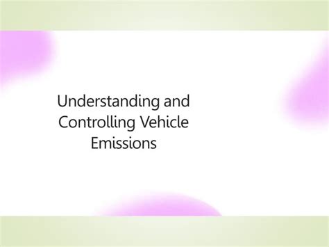 Controlling Vehicle Emissions In Automobilepptx