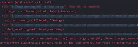 解决方案：runtimeerror Expected All Tensors To Be On The Same Device But Found At Least Two Devices