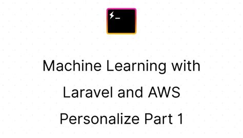 Laravel News On Linkedin Machine Learning With Laravel And Aws Personalize Part 1 10 Comments