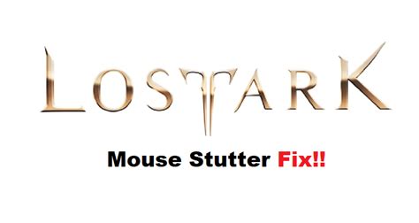 5 quick solutions to lost ark mouse stutter west games