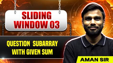 sliding window 03 question subarray with given sum youtube