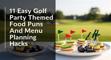 11 Easy Golf Party Themed Food Puns And Menu Planning Hacks