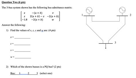 Solved Question Two 6 Pts The 3 Bus System Shown Has The Chegg Com