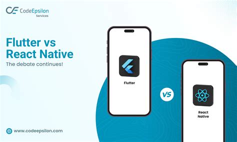 Flutter Vs React Native The Debate Continues Codeepsilon