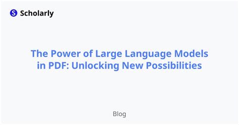The Power Of Large Language Models In Pdf Unlocking New Possibilities Scholarly Blog