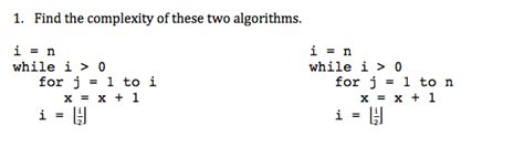 Solved Find The Complexity Of These Two Algorithms I N Chegg