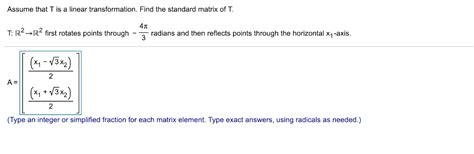 Solved Assume That T Is A Linear Transformation Find The