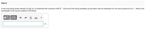 solved part a a very long string linear density 0 5 kg m