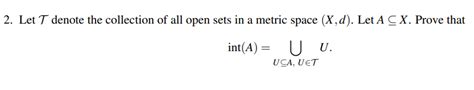 Solved 2 Let T Denote The Collection Of All Open Sets In A Chegg Com