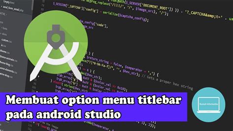 Tutorial Cara Membuat Optionmenu Titlebar Pada Android Studio Rumah Informatika YouTube