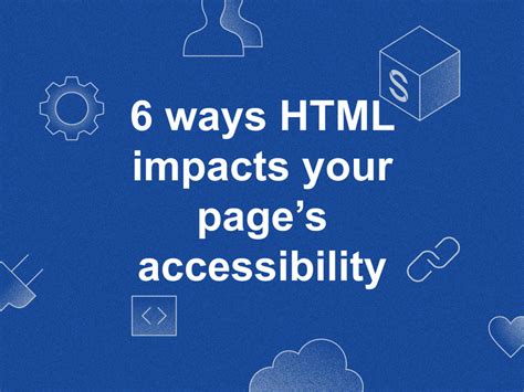 6 Ways Html Impacts Your Pages Accessibility