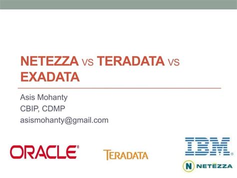 Netezza Vs Teradata Vs Exadata Ppt