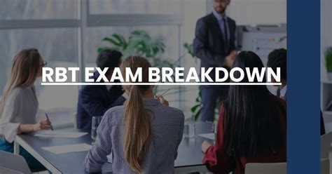 RBT Exam Breakdown RBT 101