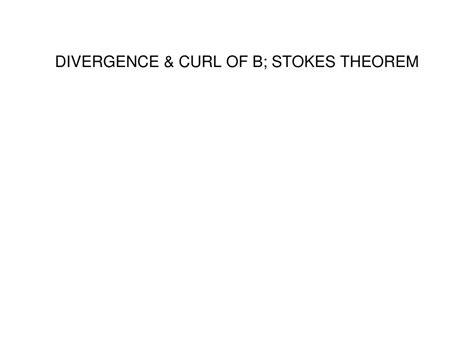 ppt divergence and curl of b stokes theorem powerpoint presentation