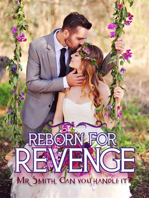 How To Read Reborn For Revenge Mr Smith Can You Handle It Novel Completed Step By Step Btmbeta