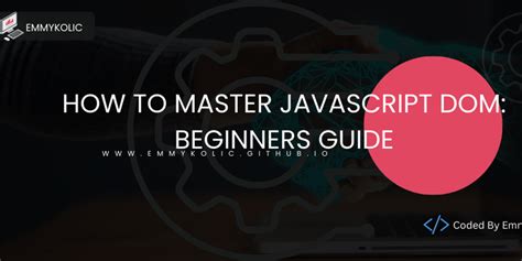 How To Master Javascript Dom Beginners Guide Dev Community
