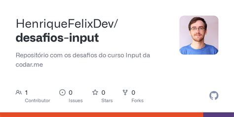 Github Henriquefelixdevdesafios Input Repositório Com Os Desafios Do Curso Input Da Codarme