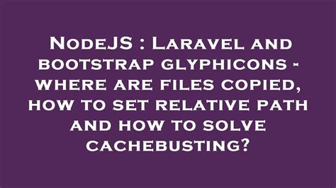 NodeJS Laravel And Bootstrap Glyphicons Where Are Files Copied How