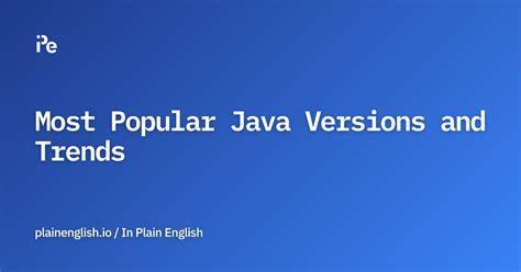Most Popular Java Versions And Trends