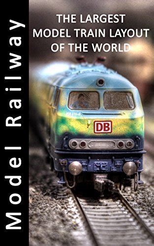 Model Railway The Largest Model Train Layout Of The World Picture
