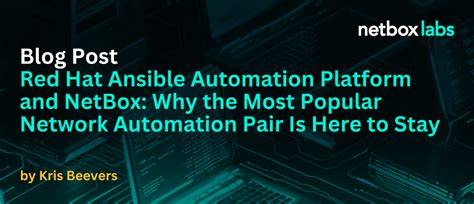 Red Hat Ansible Automation Platform And Netbox Why The Most Popular Network Automation Pair Is
