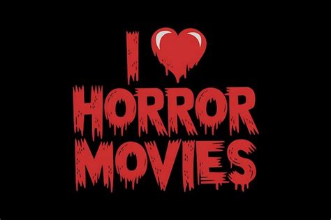 I Love Horror Movies Dripping Blood Text Horror Fan Art Premium AI