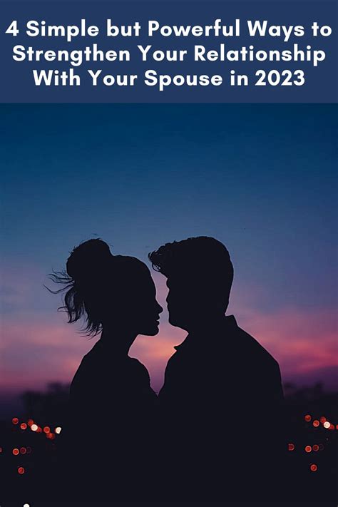 4 Simple But Powerful Ways To Strengthen Your Relationship With Your