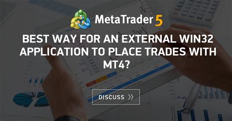 Best Way For An External Win32 Application To Place Trades With Mt4 Auto Trading Software