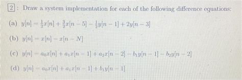 Solved Draw A System Implementation For Each Of The Chegg Com