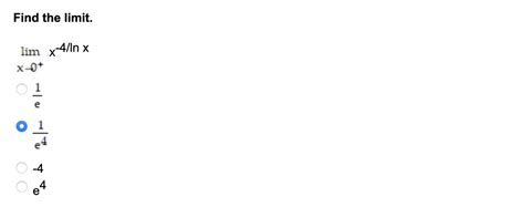 Solved Find The Limit Limx→0 X 4lnx1e1e4 4e4