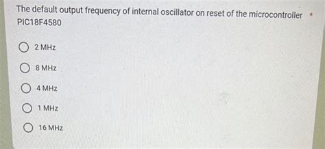 Solved The Default Output Frequency Of Internal Oscillator
