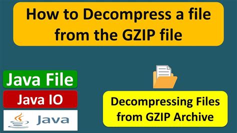 How To Decompress A File From The Gzip File Java File Java Io Java Tutorial Youtube