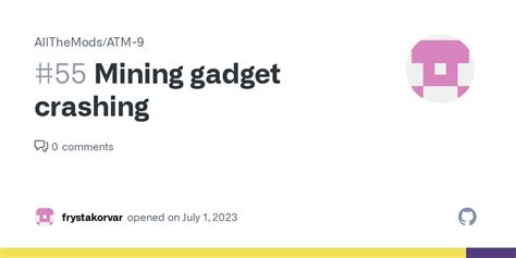 Mining Gadget Crashing · Issue 55 · Allthemodsatm 9 · Github