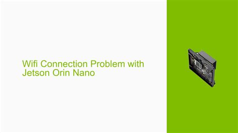 Wifi Connection Problem With Jetson Orin Nano Help Docs For Errors