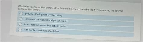 Solved Of All Of The Consumption Bundles That Lie On The Chegg Com