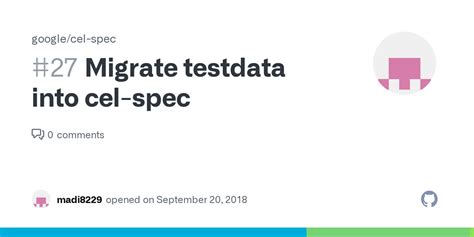 Migrate Testdata Into Cel Spec Issue Google Cel Spec GitHub