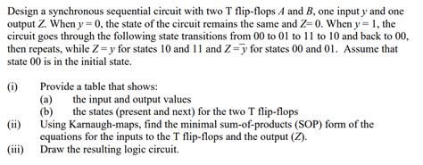 solved design a synchronous sequential circuit with two t