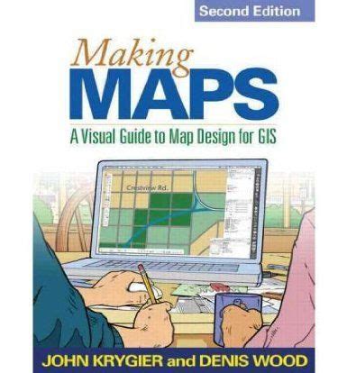 The Cover Of Making Maps A Visual Guide To Map Design For Gis