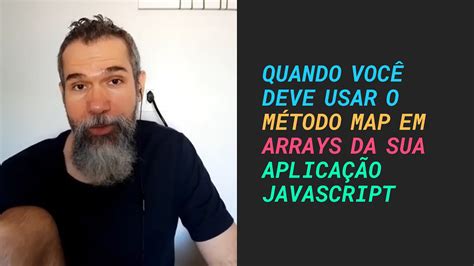 Quando Voc Deve Usar O M Todo Map Em Arrays Da Sua Aplica O