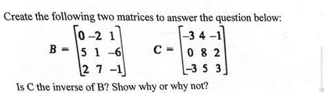 Solved Create The Following Two Matrices To Answer The Chegg Com