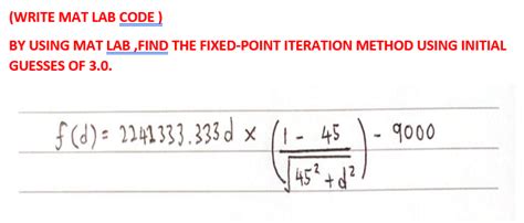 Solved WRITE MAT LAB CODE BY USING MAT LAB FIND THE Chegg