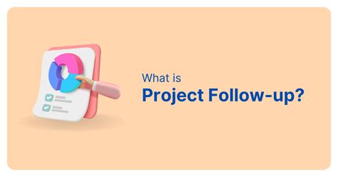 What Is Project Follow Up And What Is Its Purpose
