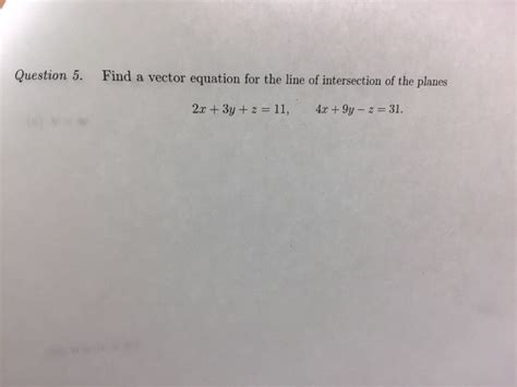 Solved Question 5 Find A Vector Equation For The Line Of