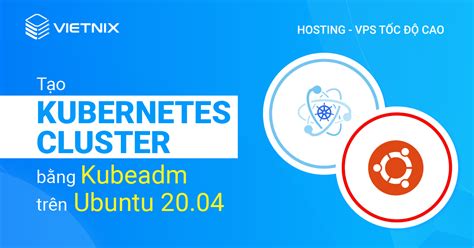 Cách Tạo Kubernetes Cluster Bằng Kubeadm Trên Ubuntu 2004