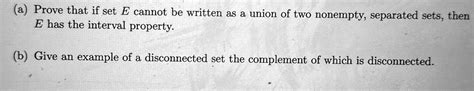SOLVED A Prove That If Set E Cannot Be Written As A Union Of Two Nonempty Separated Sets