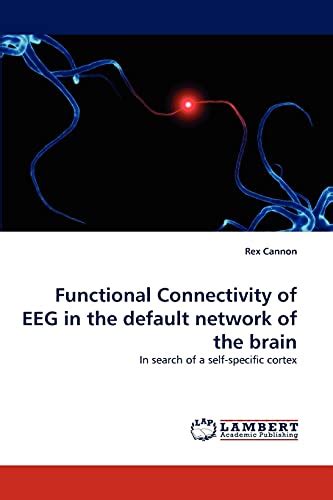 Functional Connectivity Of Eeg In The Default Network Of The Brain By Cannon Rex New Pf 2010