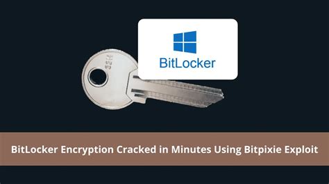 Bitlocker Encryption Cracked In Minutes Using Bitpixie Exploit Poc Now